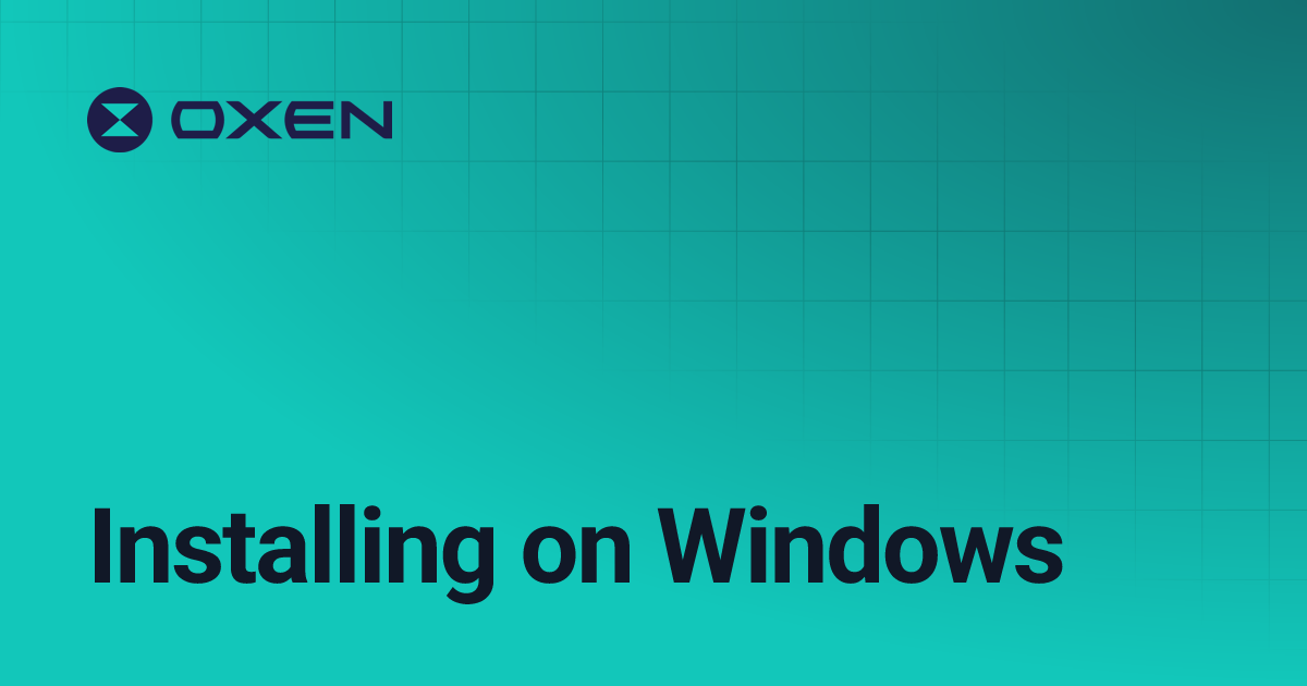 Installing on Windows | Oxen Docs