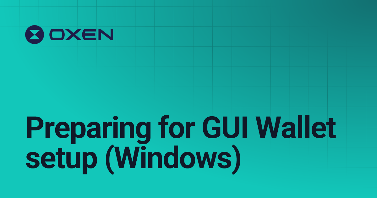 Preparing for GUI Wallet setup (Windows) | Oxen Docs