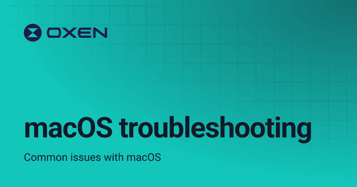 macOS troubleshooting | Oxen Docs